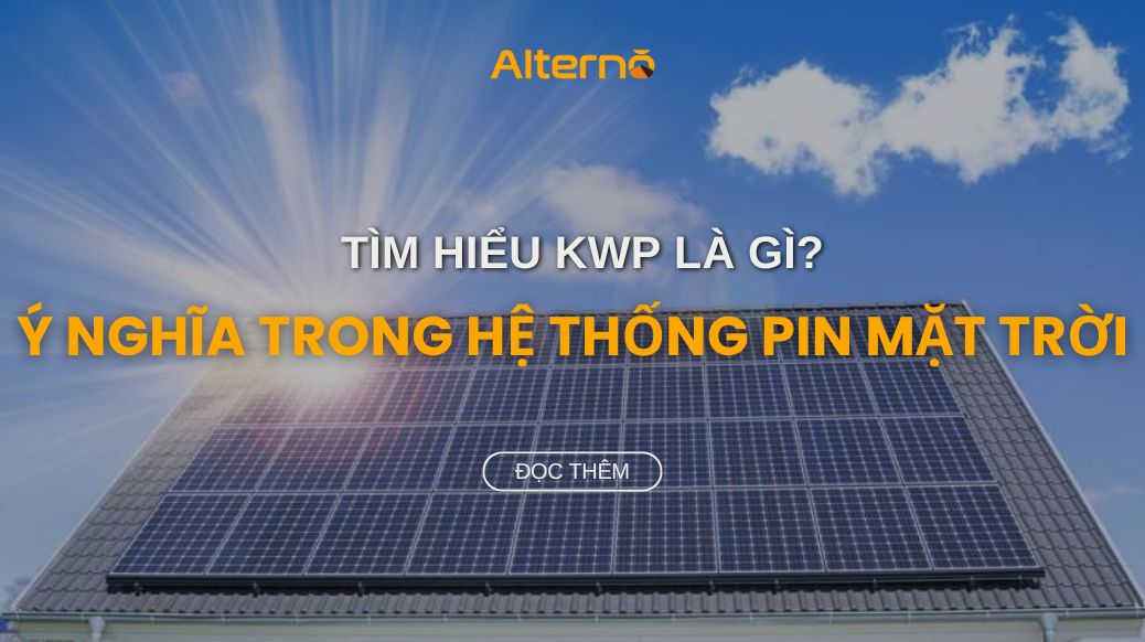 KWp là gì? Ý nghĩa của kWp trong hệ thống pin mặt trời