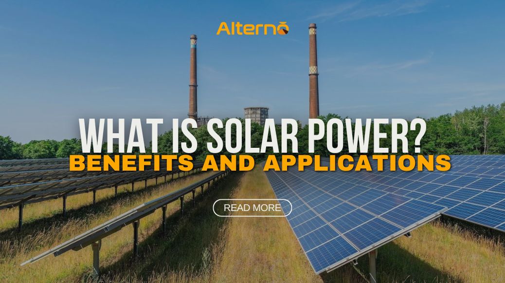 What is solar power? Advantages and disadvantages